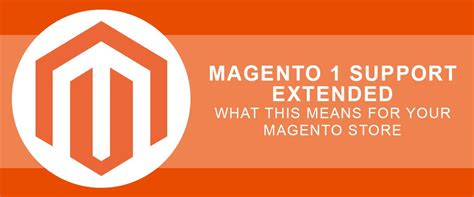 Magento 1 Support Extended What This Means For You Customer Paradigm