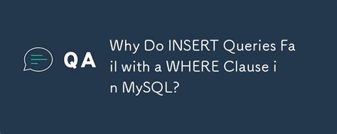 為什麼 Mysql 中使用 Where 子句的 Insert 查詢會失敗？ Mysql教程 Php中文網