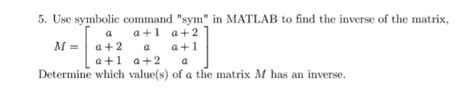 Solved Use Symbolic Command Sym In MATLAB To Find The Chegg