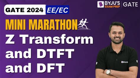 gate 2024 ee ec signals and systems z transform dtft and dft mini marathon byju s gate