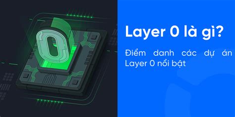 Layer 0 Là Gì Điểm Danh Các Dự án Layer 0 Nổi Bật