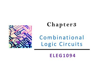 03 Chap3 Combinational Logic Circuits C H A P T E R 3 C O M B I N A T