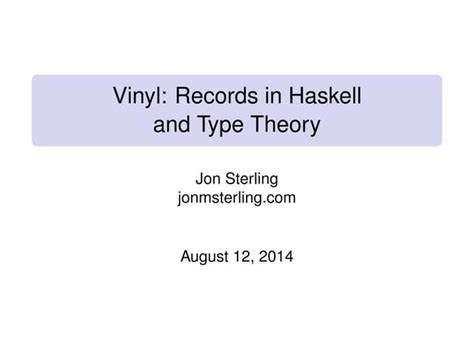 galois tech talk vinyl records in haskell and type theory ppt