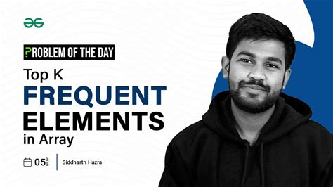 Potd 05112023 Top K Frequent Elements In Array Problem Of The