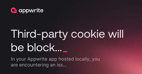 Third Party Cookie Will Be Blocked In My Appwrite App On Localhost Threads Appwrite