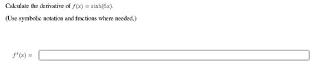calculate the derivative of f x sinh 6x use