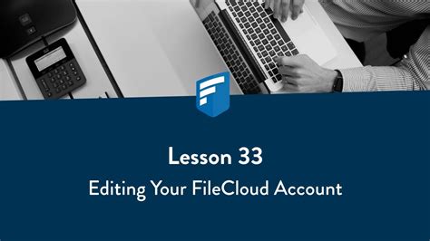 Lesson 33 Editing Your Filecloud Account Youtube