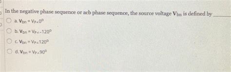 Solved In The Negative Phase Sequence Or Acb Phase Sequence