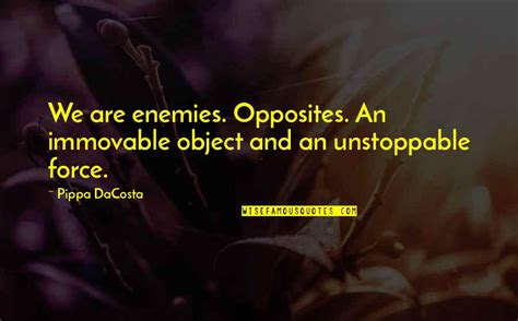 Unstoppable Force Immovable Object Quotes Top 16 Famous Quotes About Unstoppable Force