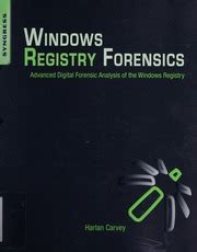 Windows Registry Forensics Advanced Digital Forensic Analysis Of The Windows Registry Carvey