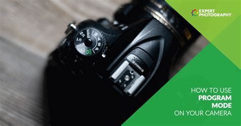 How To Best Use Program Mode On Your Camera 5 Easy Steps