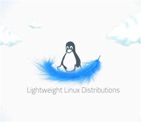 25 Best Lightweight Linux Distros To Power Up Your Old Computers In 2024