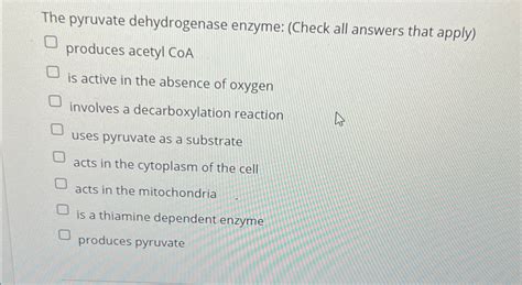 Solved The Pyruvate Dehydrogenase Enzyme Check All Answers