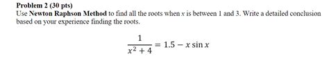 Solved Problem 2 30 Pts Use Newton Raphson Method To Find Chegg Com
