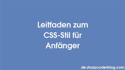 Leitfaden Zum Css Stil Für Anfänger Sharp Coder Blog