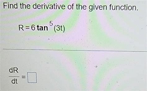 Solved Find The Derivative Of The Given Chegg Com