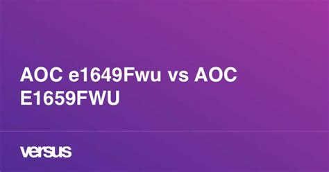 Aoc E1649fwu Vs Aoc E1659fwu What Is The Difference