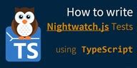 Using TypeScript To Write Nightwatch Js Automated Tests David Mello