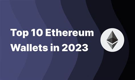 Top 10 Ethereum Wallets In 2023 Coin Wallet