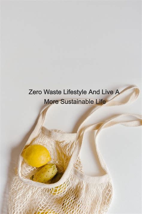 How To Create A Zero Waste Lifestyle And Live A More Sustainable Life