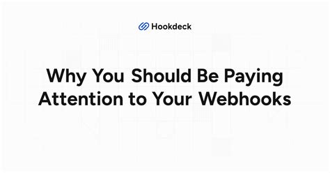 Why You Should Be Paying Attention To Your Webhooks
