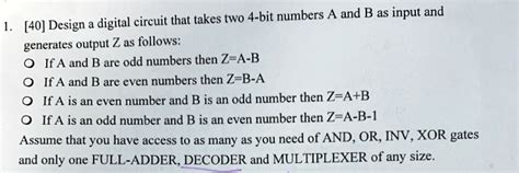 solved 1 [40] design a digital circuit that takes two 4 bit numbers a and b as input and