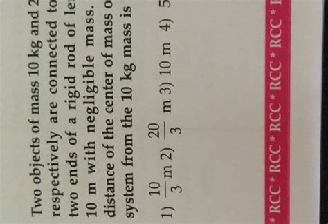Two Objects Of Mass 10 Kg And 2 Respectively Are Connected To Two Ends Of