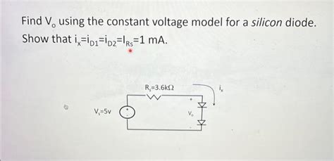 Solved Find V0 Using The Constant Voltage Model For A