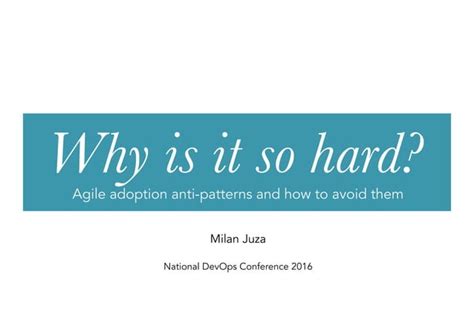 Why Is It So Hard Agile Adoption Anti Patterns How To Spot Them And What To Do PDF