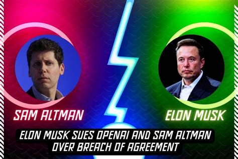 Elon Musk Sues Openai And Sam Altman Over Breach Of Agreement Open Ai Master
