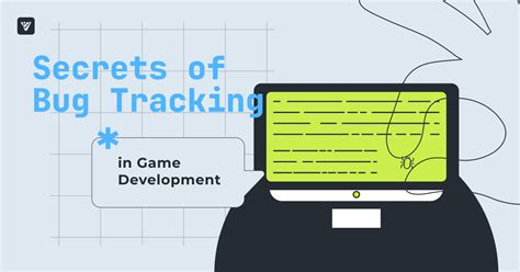 Secrets Of Bug Tracking In Game Development