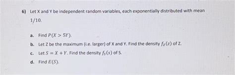 Solved 6 Let X And Y Be Independent Random Variables Each