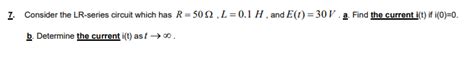 Solved Consider The LR Series Circuit Which Has Chegg