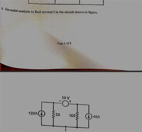 Use Nodal Analysis To Find Current I In The Circuit Shown In Figure Pag