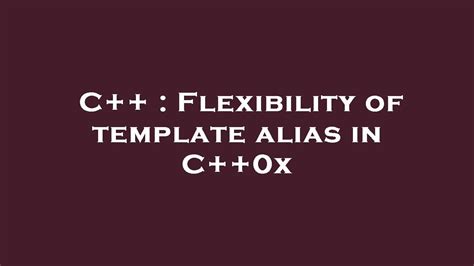 c flexibility of template alias in c 0x youtube