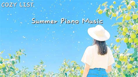 Playlist 초록 풋사과 🍏 기분 좋아지는 싱그러운 여름 피아노 음악 긍정적이고 밝은 힐링 뉴에이지 카페 음악 일할때 듣기 좋은 음악 여름플레이리스트