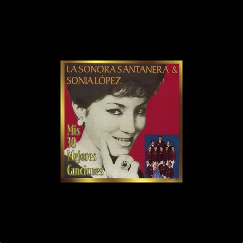 ‎mis 30 Mejores Canciónes La Sonora Santanera And Sonia López De La