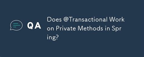transactional 在 spring 中的私有方法上運作嗎？ java教程 php中文網