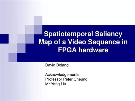 Ppt Spatiotemporal Saliency Map Of A Video Sequence In Fpga Hardware