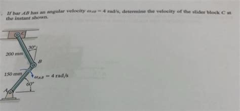 Solved If Bar Ab Has An Angular Velocity 4 Rads Determine