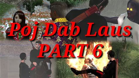 Poj Dab Laus Part 6 Youtube Poj Dab Laus Part 6 Youtube