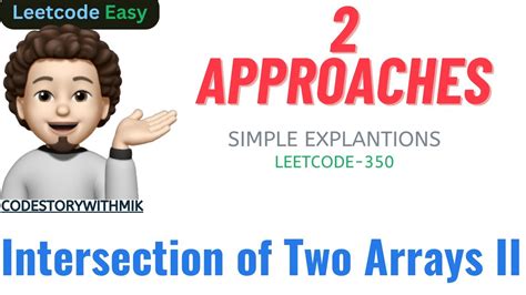 Intersection Of Two Arrays Ii 2 Approaches Easy Explanations Leetcode 350