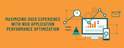 Maximizing User Experience With Web Application Performance Optimization