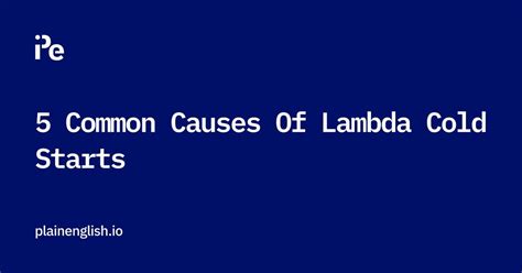 5 Common Causes Of Lambda Cold Starts Rserverless