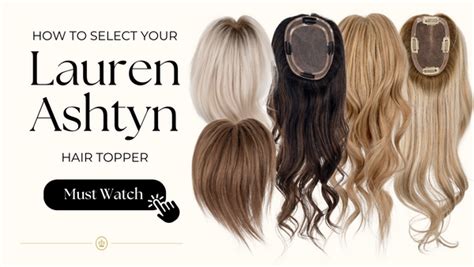 How To Select Your Lauren Ashtyn Collection Volume Extension Hair Topp