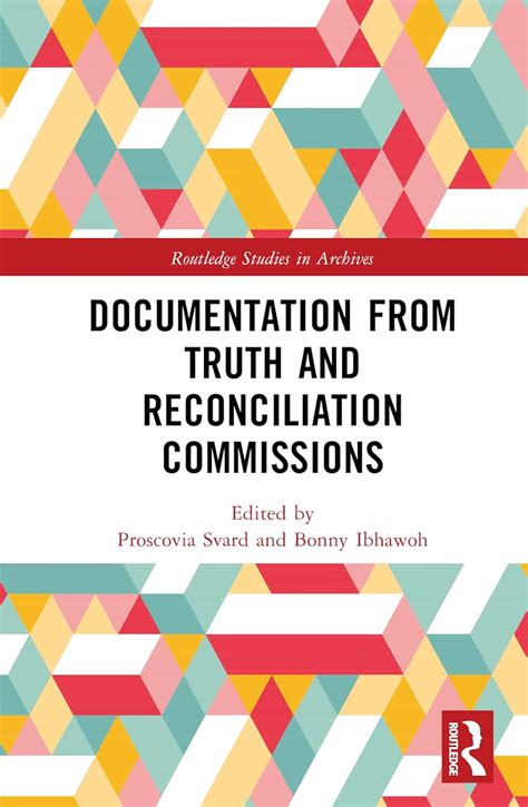 Documentation From Truth And Reconciliation Commissions Svärd Proscovia Ibhawoh Bonny