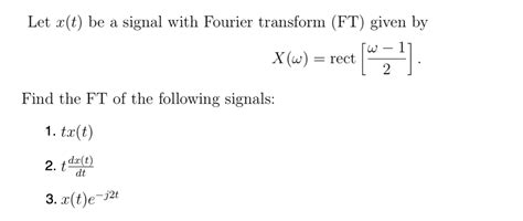 solved let x t be a signal with fourier transform ft