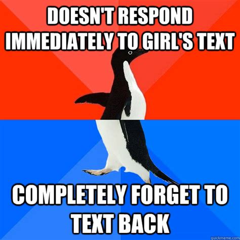 Doesn T Respond Immediately To Girl S Text Completely Forget To Text Back Socially Awkward