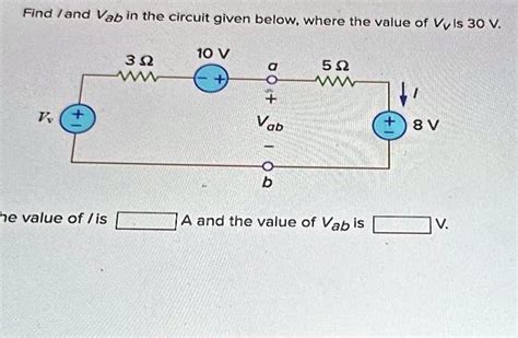 SOLVED Find I And Vab In The Circuit Given Below Where The Value Of Vy Is 30 V Vv The Value