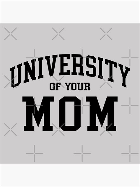 University Of Your Mom Poster For Sale By Digimonsters Redbubble